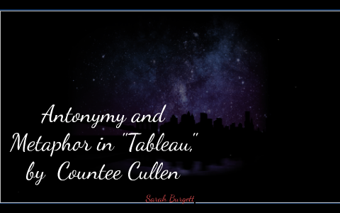 Antonymy and Metaphor in "Tableau," by Countee Cullen by Sarah Burgett ...