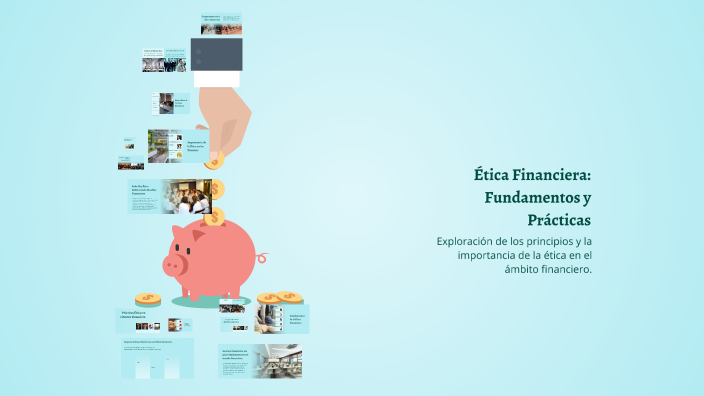 Ética Financiera: Fundamentos y Prácticas by SANTIAGO YAÑEZ on Prezi