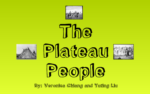 The Plateau People by Veronica Chiang on Prezi