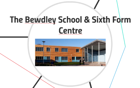 The Bewdley School and Sixth Form Centre by Sam Badham on Prezi