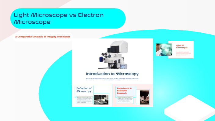 Light Microscope vs Electron Microscope by Mohamed Nasser on Prezi