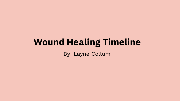 Wound Healing Timeline by Layne Collum on Prezi