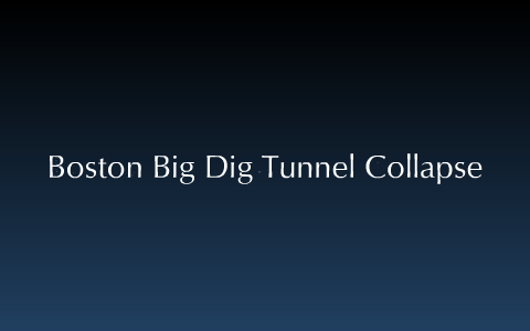 Boston Big Dig Tunnel Collapse by Nick Heimann on Prezi
