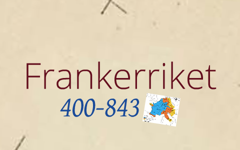 Frankerriket by Mathias Axtelius on Prezi