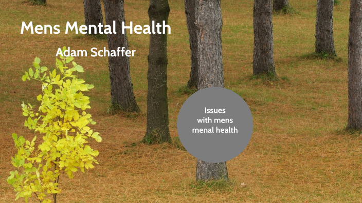 Mens Mental Health by Adam Schaffer on Prezi