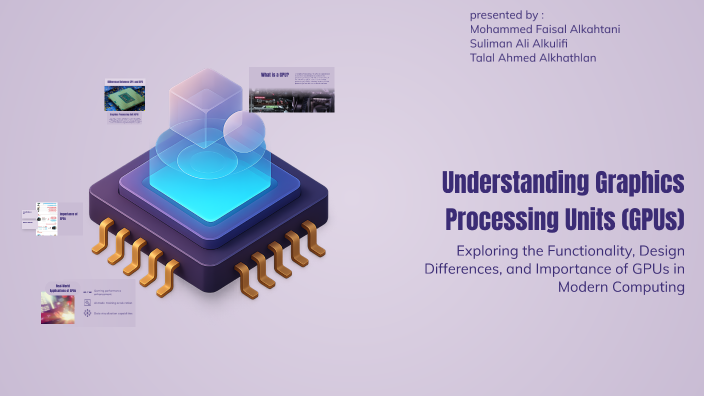 Understanding Graphics Processing Units (GPUs) by SULIMAN ALKULIFI on Prezi