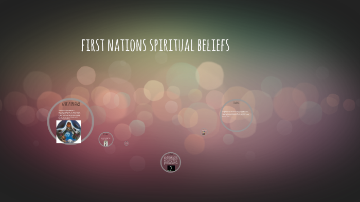 first nations spiritual beliefs by Maka Gonzalez on Prezi