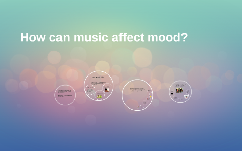 How can music affect mood? by Nasharilys Torres on Prezi