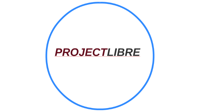 PROJECTLIBRE by on Prezi