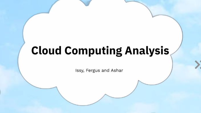 Cloud Computing Analysis by Isabel Cox on Prezi