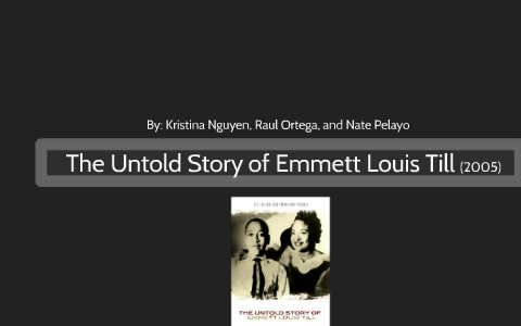 The Untold Story of Emmett Louis Till by Raul Ortega on Prezi
