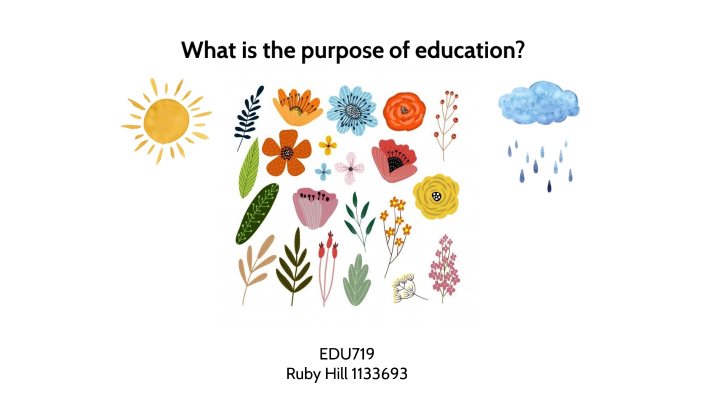What is the purpose of education? by Ruby Hill on Prezi
