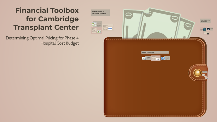 Financial Toolbox for Cambridge Transplant Center by Jordan Finney on Prezi