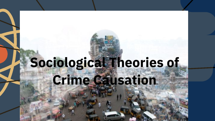 Sociological Theories of Crime Causation by Samarlita Asiñero Corrales ...