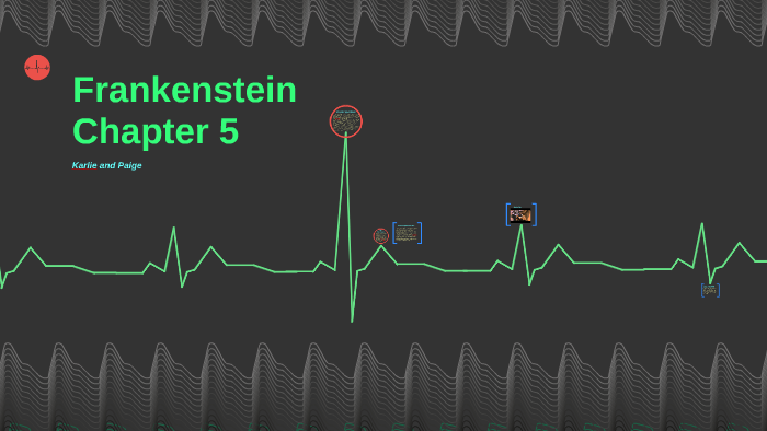 Frankenstein Chapter 5 by Paige James on Prezi