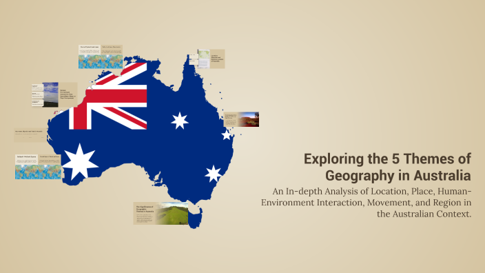 Exploring the 5 Themes of Geography in Australia by Henry Sheets on Prezi