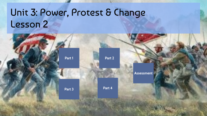Unit 3: Power, Protest & Change - Lesson 2 by Tiffany Solod on Prezi