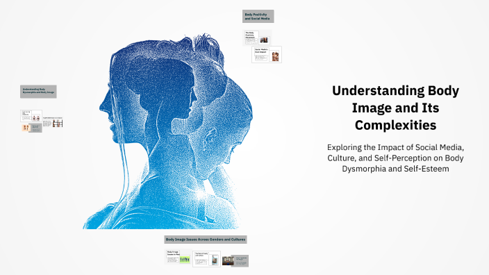 Understanding Body Image and Its Complexities by Ashlynn Enns on Prezi