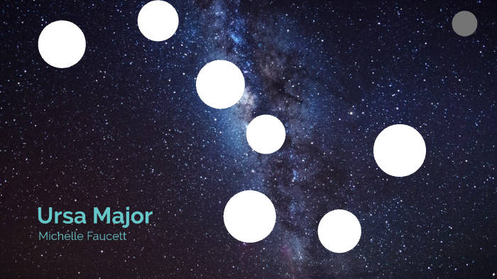 Michelle Faucett Ursa Major per6 by Michelle Faucett on Prezi
