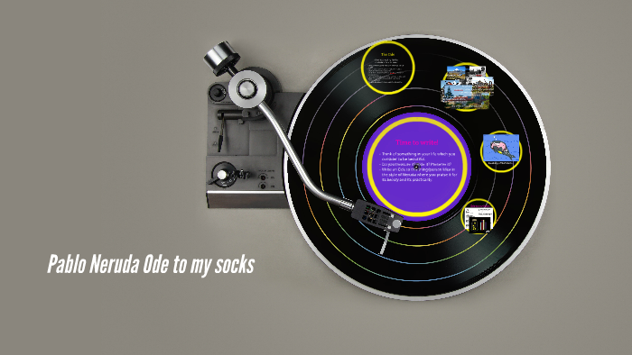 Pablo Neruda Ode to my socks by Beth Robinson on Prezi