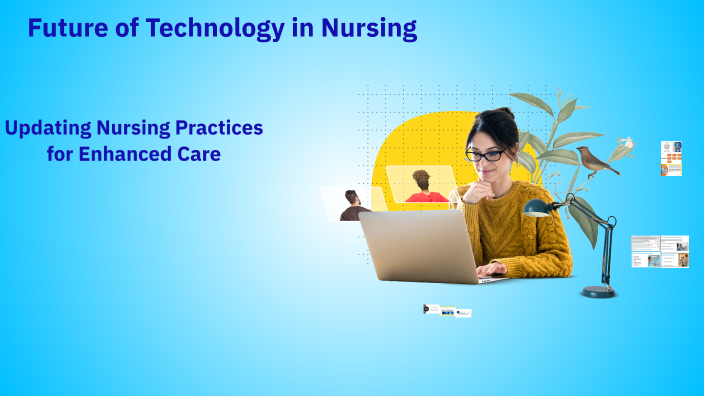 Future of Technology in Nursing by mustafa thamer on Prezi