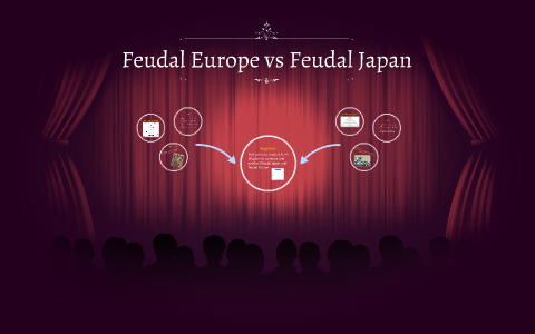 Feudal Europe vs Feudal Japan by Justin Gore on Prezi Next
