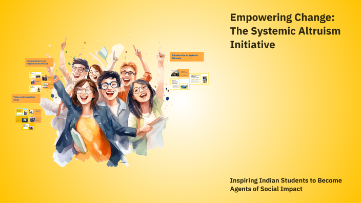 Empowering Change: The Systemic Altruism Initiative by pratik tijare on Prezi