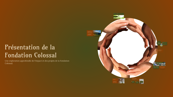Présentation de la Fondation Colossal by Zack Lemire on Prezi