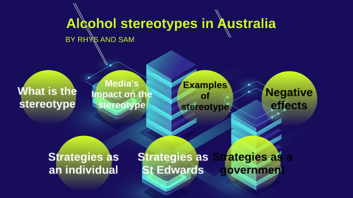 Alcohol Stereotypes in Australia by Samuel Blomfield on Prezi