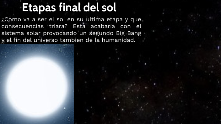 Etapas del sol en el universo by J.Manuel Melchor Martínez on Prezi