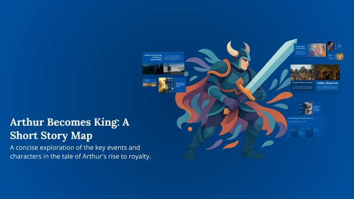 Arthur Becomes King: A Short Story Map by Alex Rivera on Prezi