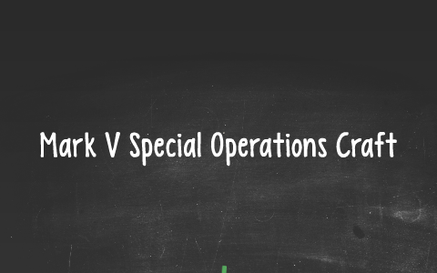Mark V Special Operations Craft by Audrey Channell on Prezi