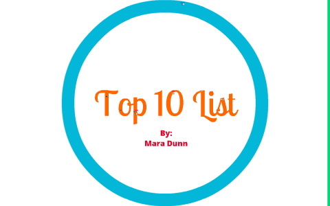 Top 10 List by Mara Dunn on Prezi