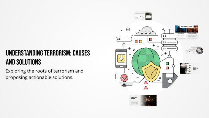Understanding Terrorism: Causes and Solutions by James Godmaling on Prezi