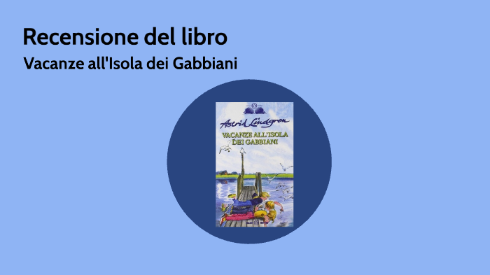 Vacanze all'Isola dei Gabbiani by Fabrizio Gilli on Prezi