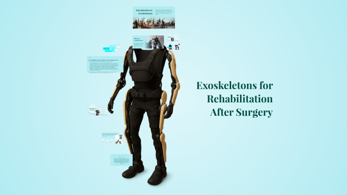 Exoskeletons for Rehabilitation After Surgery by William Berger on Prezi