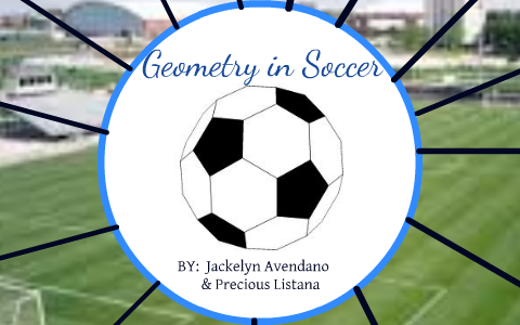 Geometry in Soccer by Precious Listana on Prezi