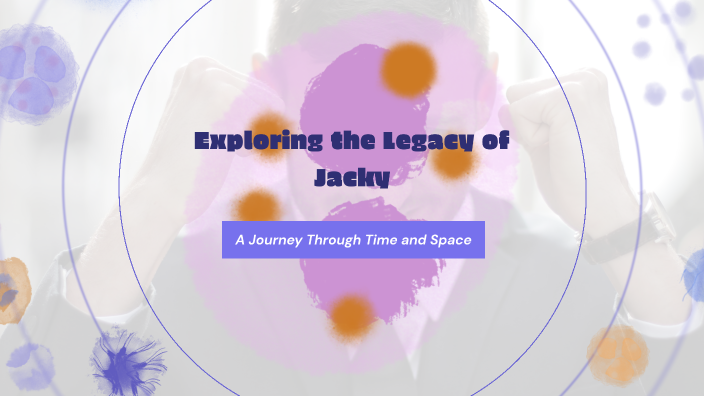 Exploring the Legacy of Jacky by dulce juarez on Prezi
