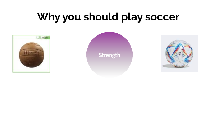 why you should play soccer by Charlie Sokolsky on Prezi