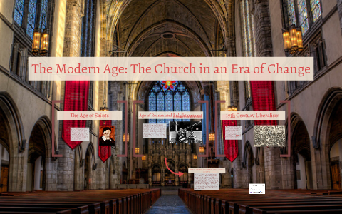 The Modern Age: The Church in an Era of Change by Tomas Waz on Prezi
