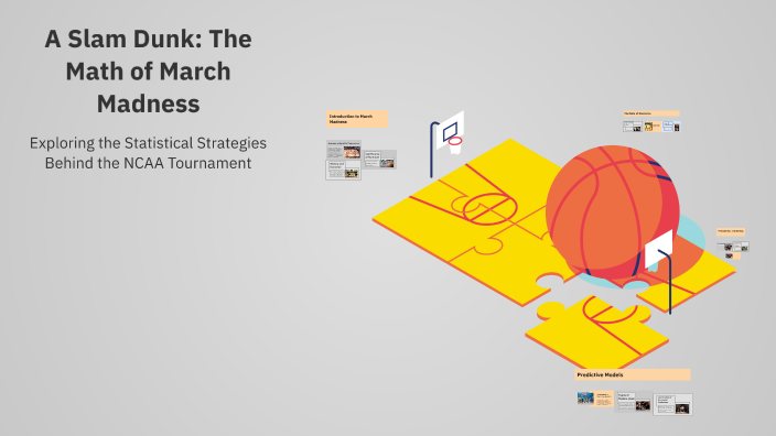 A Slam Dunk: The Math of March Madness by Алексей Лашевич on Prezi