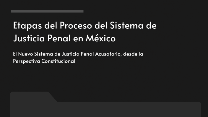 Etapas del Proceso del Sistema de Justicia Penal en México by ENRIQUE ...