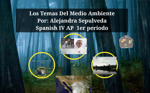 Los Temas Del Medio Ambiente by alejandra sepulveda on Prezi