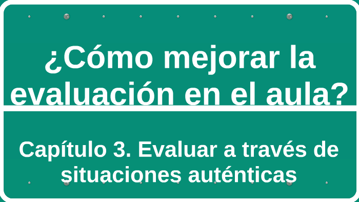 ¿Cómo mejorar la evaluación en el aula? by Zuzú Arriaga on Prezi