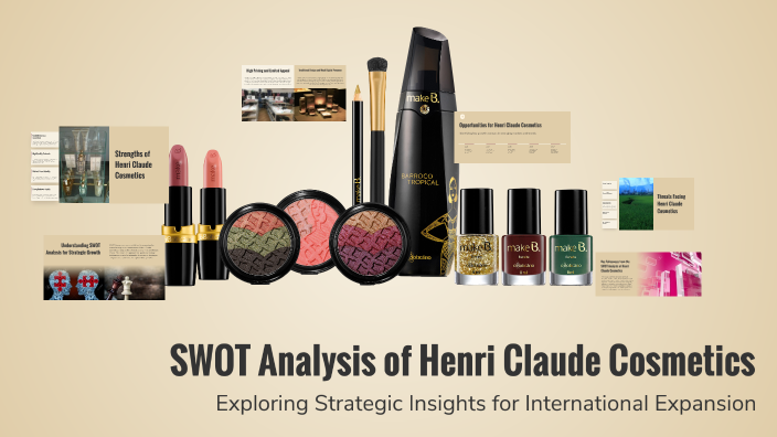 SWOT Analysis of Henri Claude Cosmetics by Sara Fedlaoui on Prezi