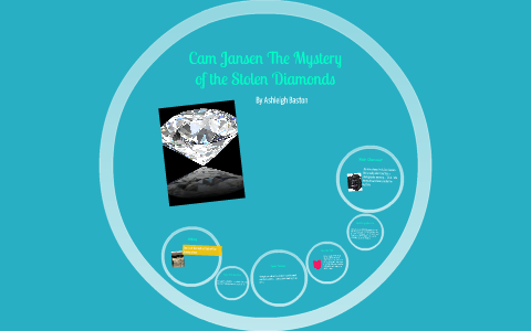 Cam Jansen The Mystery of the Stolen Diamonds by Ashleigh Baston on Prezi