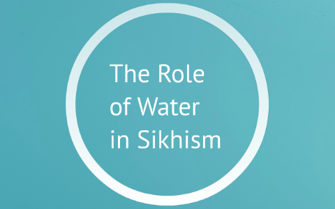 The Role of Water in Sikhism by Sarah Milby on Prezi