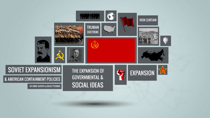Soviet Expansion and America Containment Policy by Emmy Austin on Prezi
