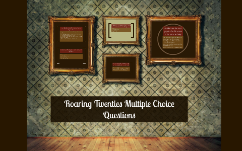 Roaring Twenties Multiple Choice Questions by Bailee Wongus on Prezi