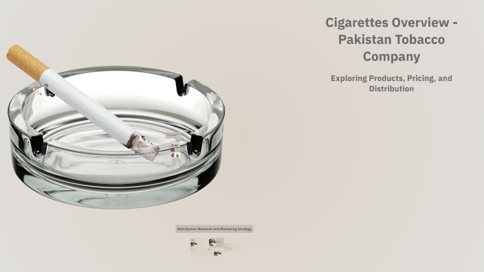 Cigarettes Overview - Pakistan Tobacco Company by MOHSIN AWAN on Prezi